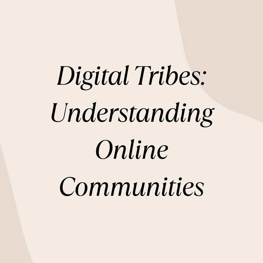 Digital Tribes: Understanding Online Communities - Riya Bhorkar