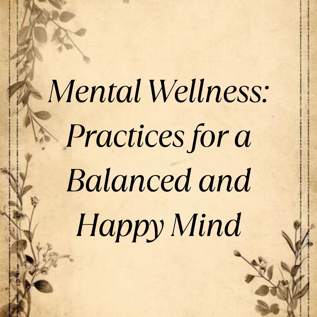 Mental Wellness: Practices for a Balanced and Happy Mind - Riya's Blogs
