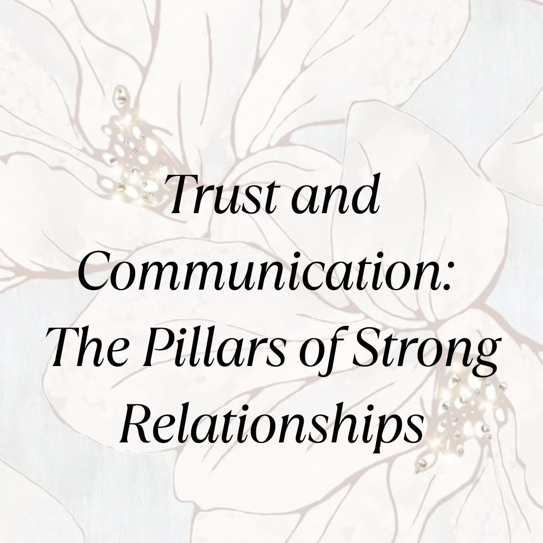 Trust and Communication: The Pillars of Strong Relationships - Riya's Blogs