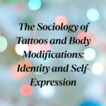 The Sociology of Tattoos and Body Modifications: Identity and Self ...