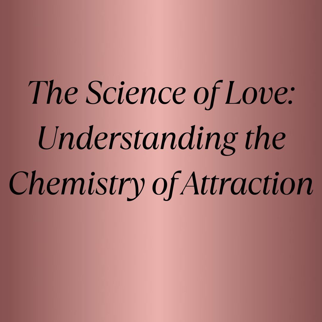 The Science of Love: Understanding the Chemistry of Attraction - Riya's ...