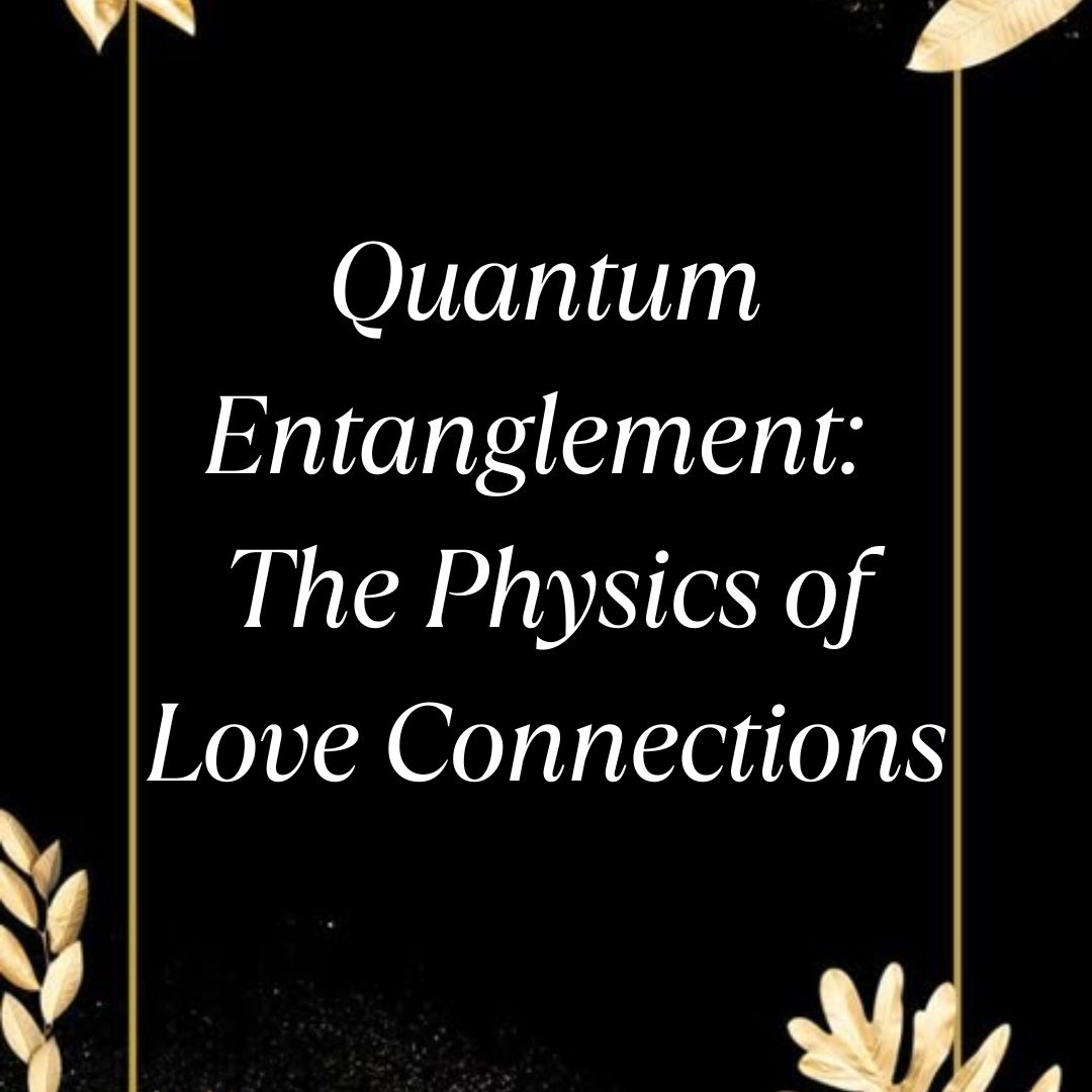 Quantum Entanglement: The Physics of Love Connections - Riya's Blogs
