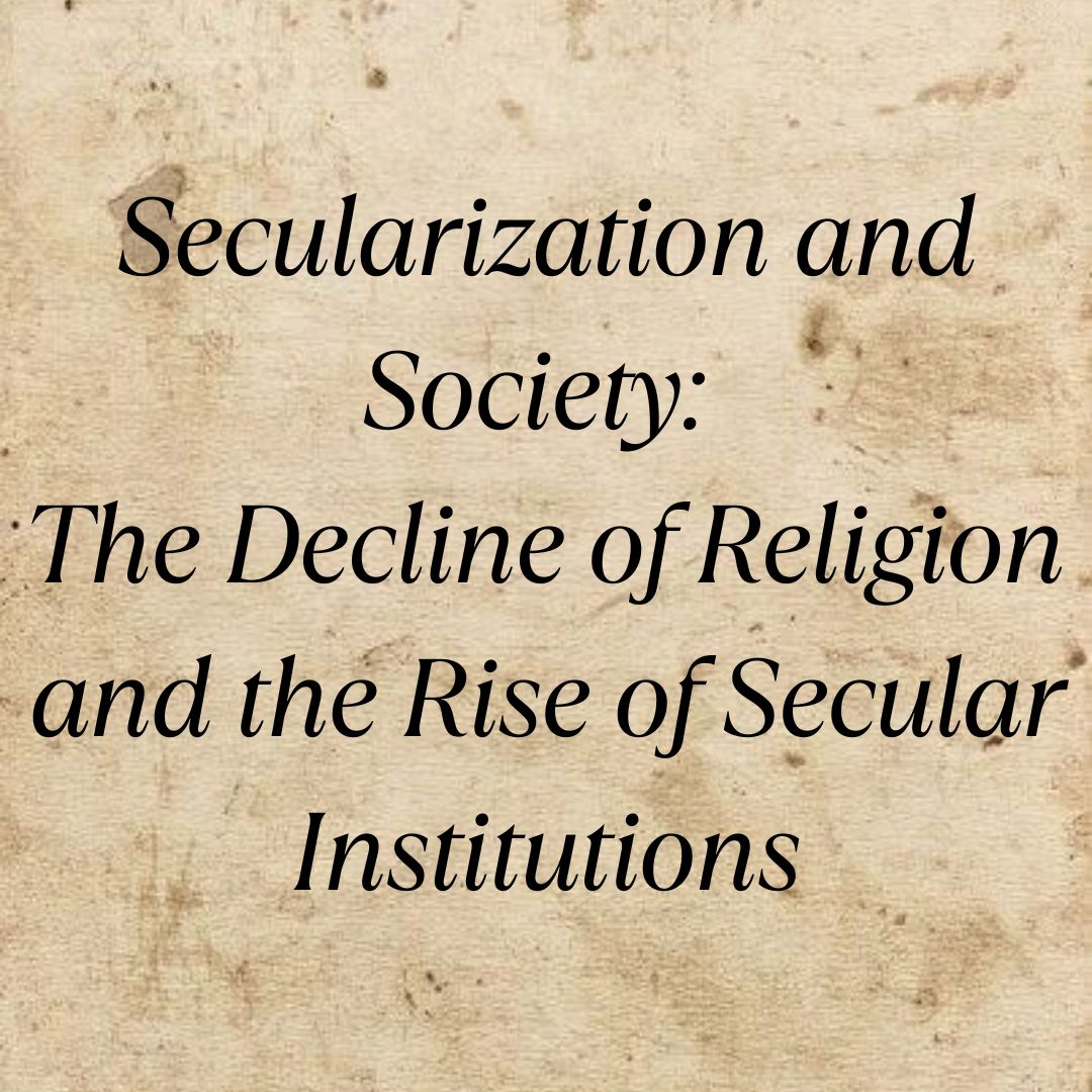 Secularization and Society: The Decline of Religion and the Rise of ...