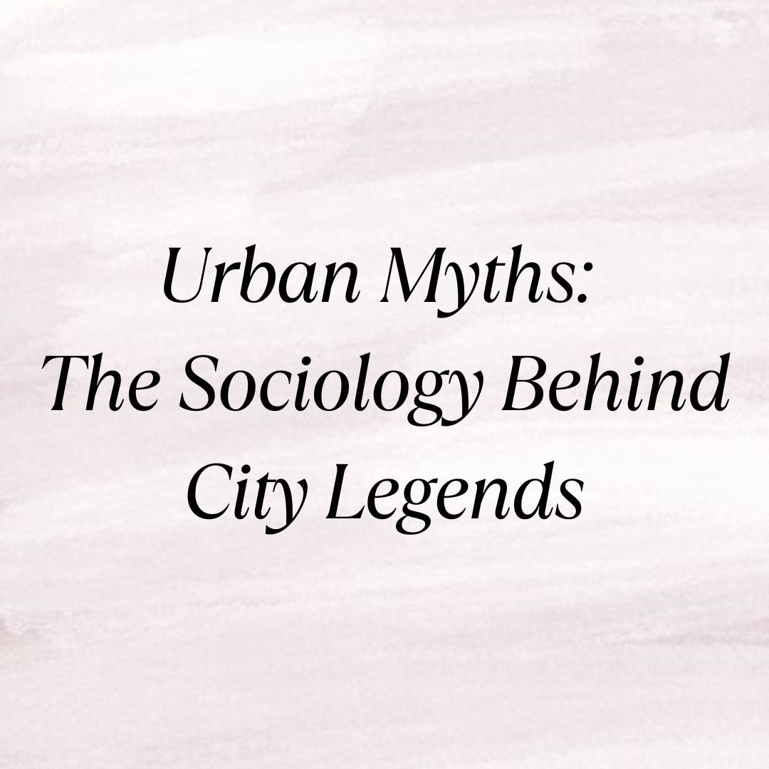 Urban Myths: The Sociology Behind City Legends - Riya's Blogs
