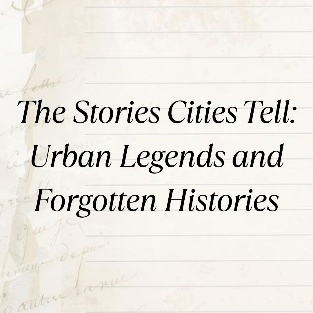 The Stories Cities Tell: Urban Legends and Forgotten Histories - Riya's ...