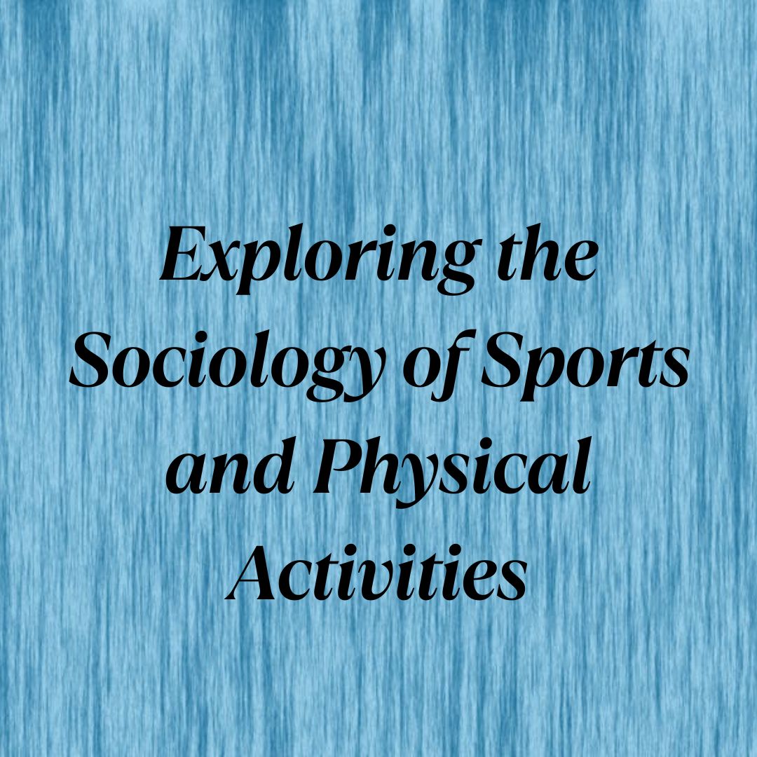 Exploring the Sociology of Sports and Physical Activities - Riya's Blogs