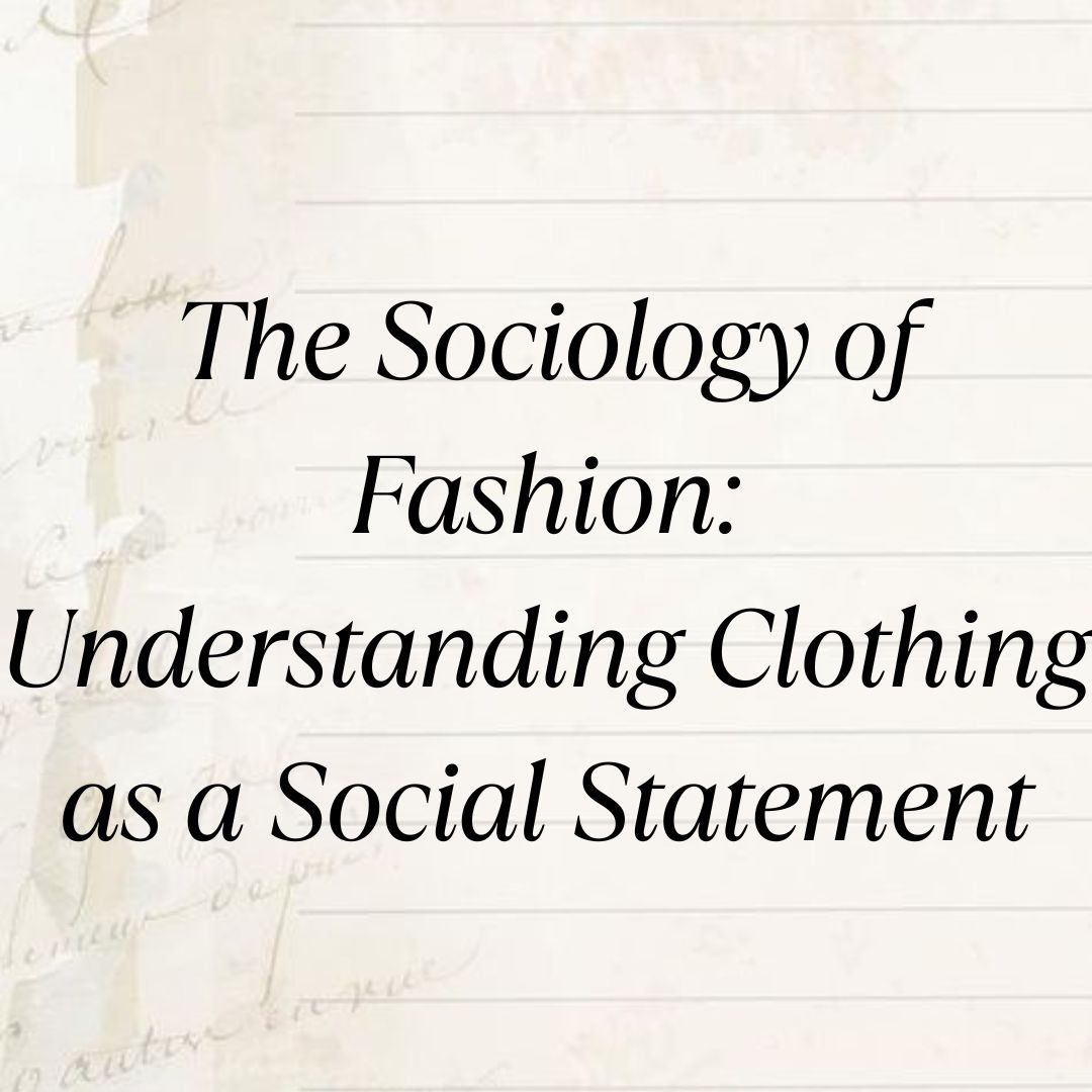 The Sociology of Fashion: Understanding Clothing as a Social Statement ...